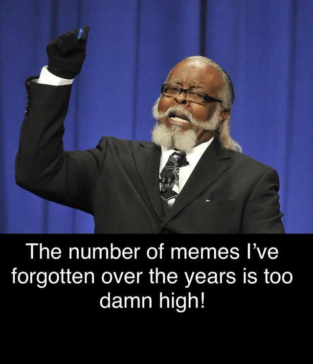 Man Exclaims Forgotten Memes Are Too Damn High GagBase | AI-powered ...