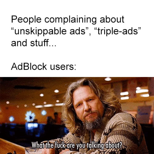 AdBlock Users Don't Understand Ad Complaints GagBase | AI-powered meme ...