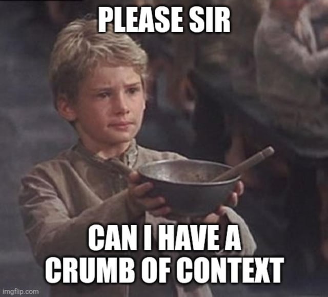 Please Sir, Can I Have a Crumb of Context? (Oliver Twist Remix Meme ...