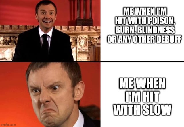 Reaction to Debuffs: Slow is Worse GagBase | AI-powered meme search ...