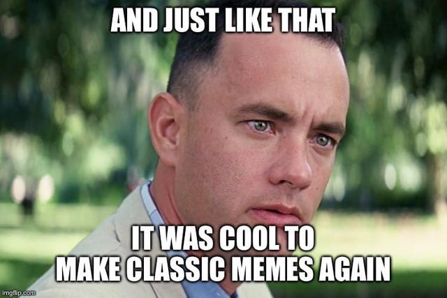 And Just Like That, Classic Memes Were Cool Again GagBase | AI-powered ...