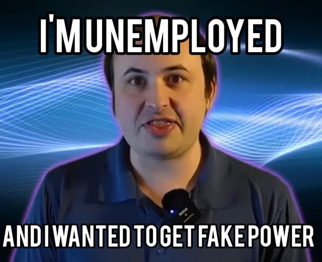 Unemployed and Chasing Fake Power GagBase | AI-powered meme search ...